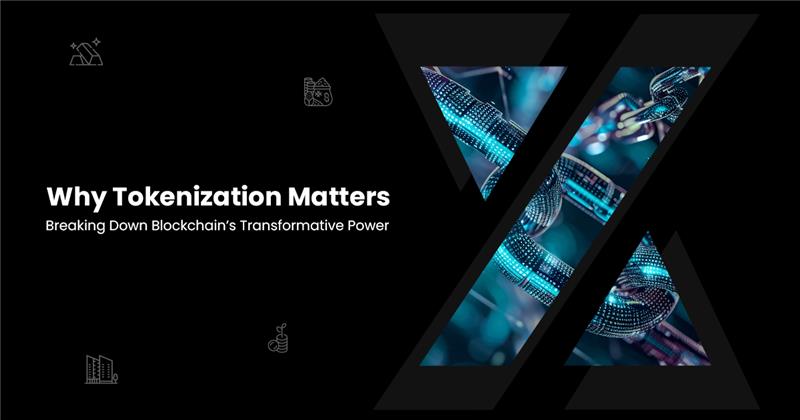 Why Tokenization Matters: Understanding Blockchain’s Game-Changing Power